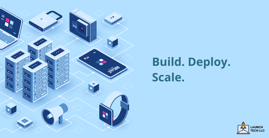 Launch Tech LLC - Build. Deploy. Scale.